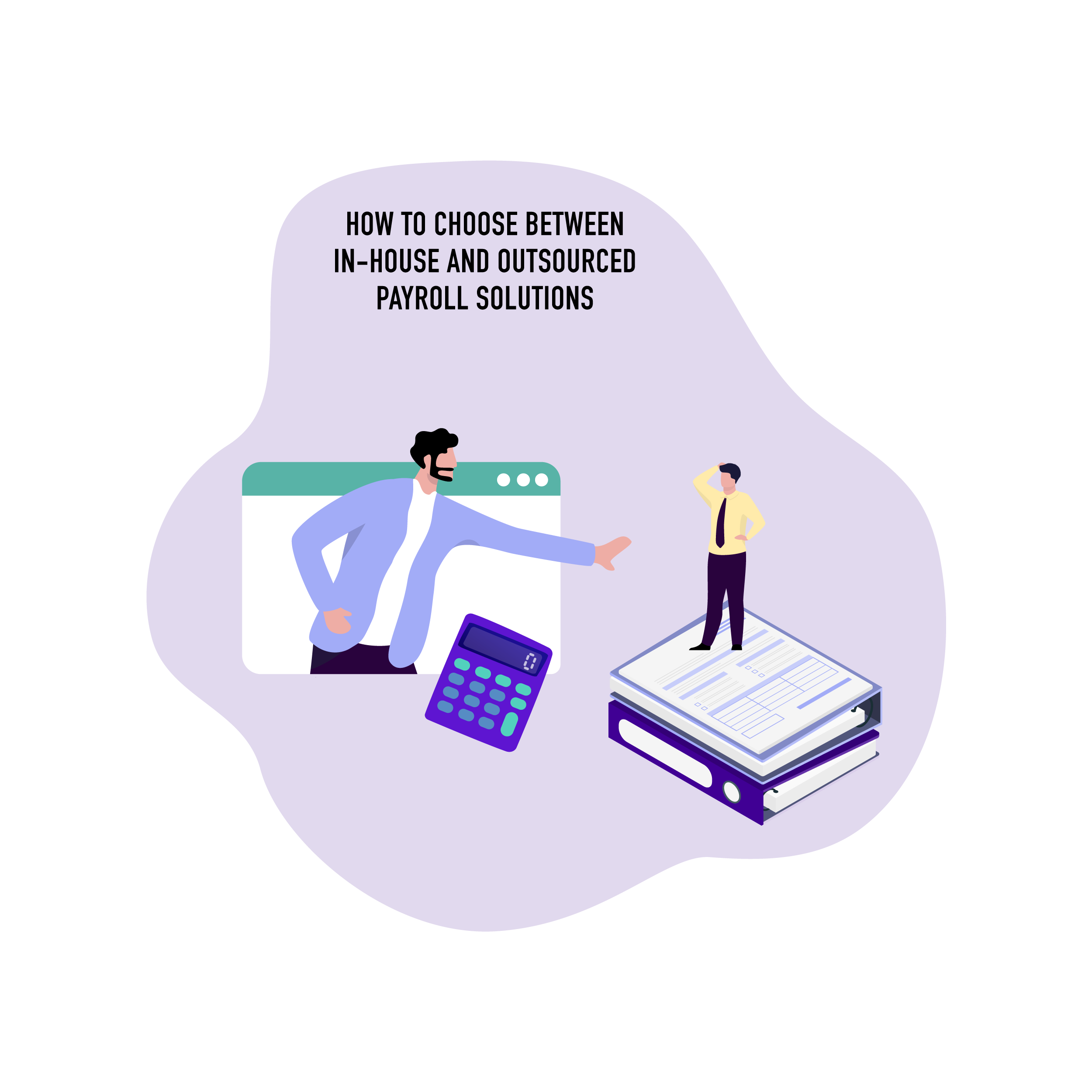 How to Choose Between In-House & Outsourced Payroll for Small Businesses How to Choose Between In-House & Outsourced Payroll for Small Businesses